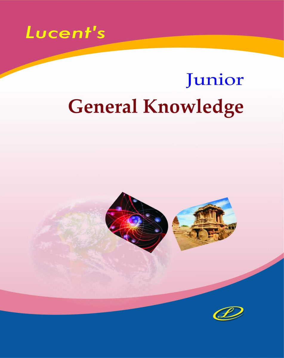 Junior General Knowledge – Lucent Publication