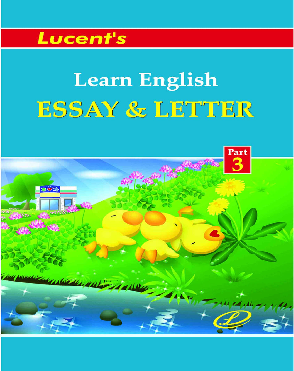 Learn English Essay & Letter - Part 3 – Lucent Publication